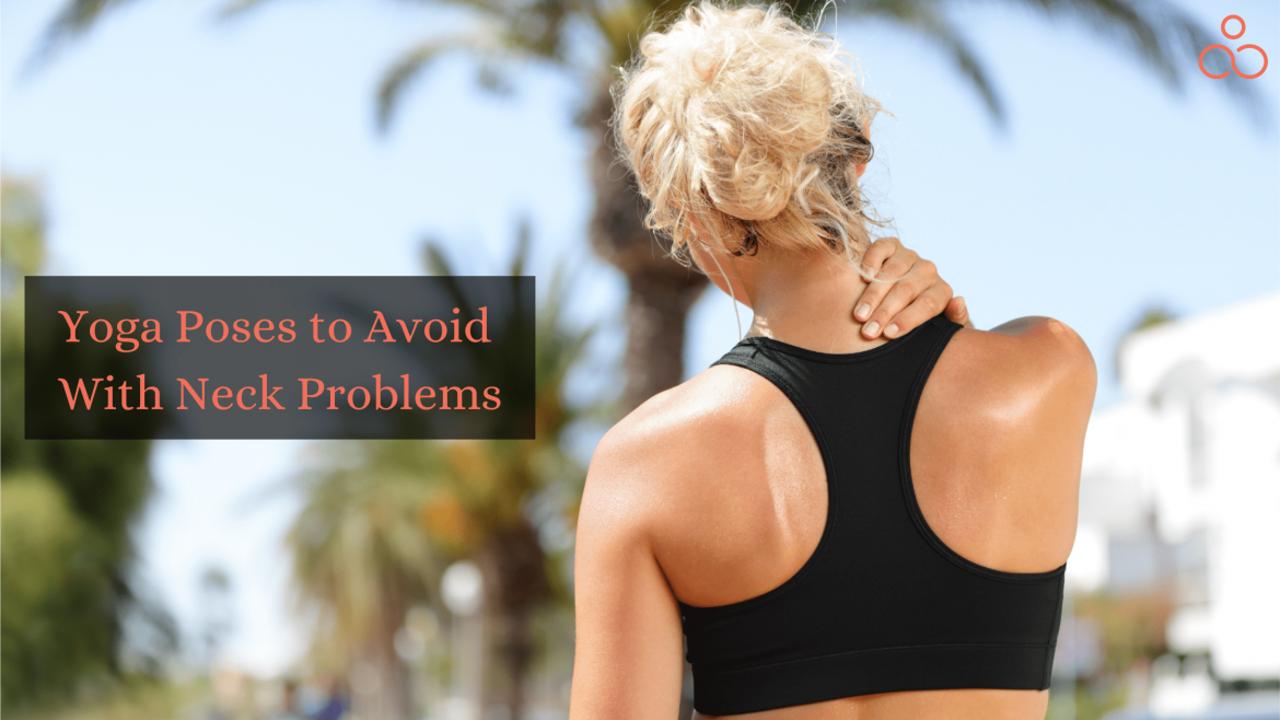 Yoga Poses To Avoid With Neck Problems