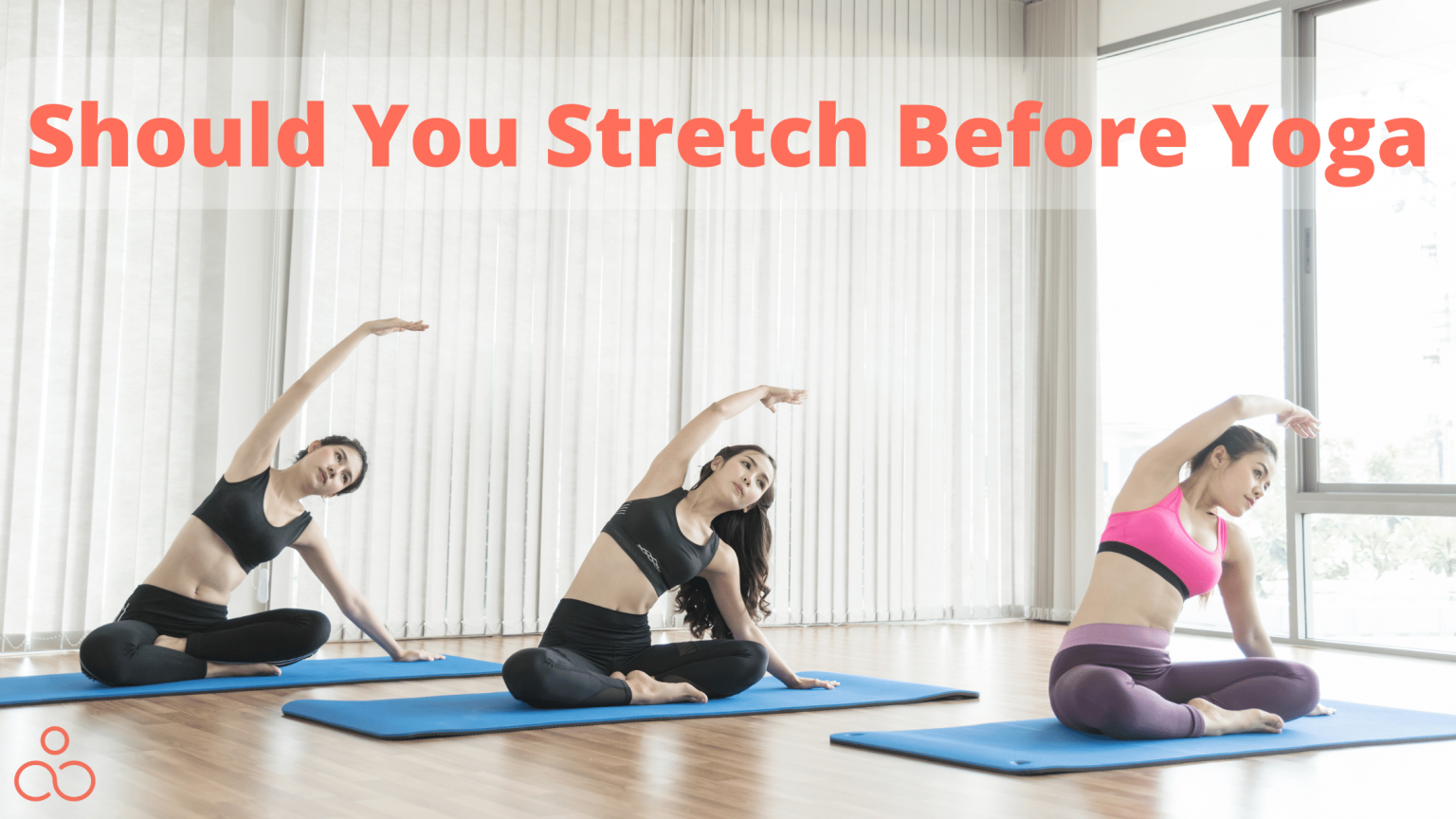 Should You Stretch Before Yoga? The Complete Guide