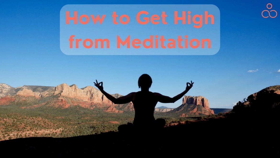 Things To Know About How To Get High From Meditation