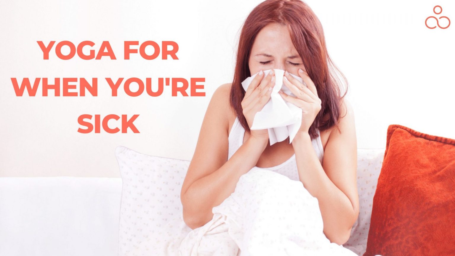 Yoga For When You're Sick - 8 Poses You Can Do
