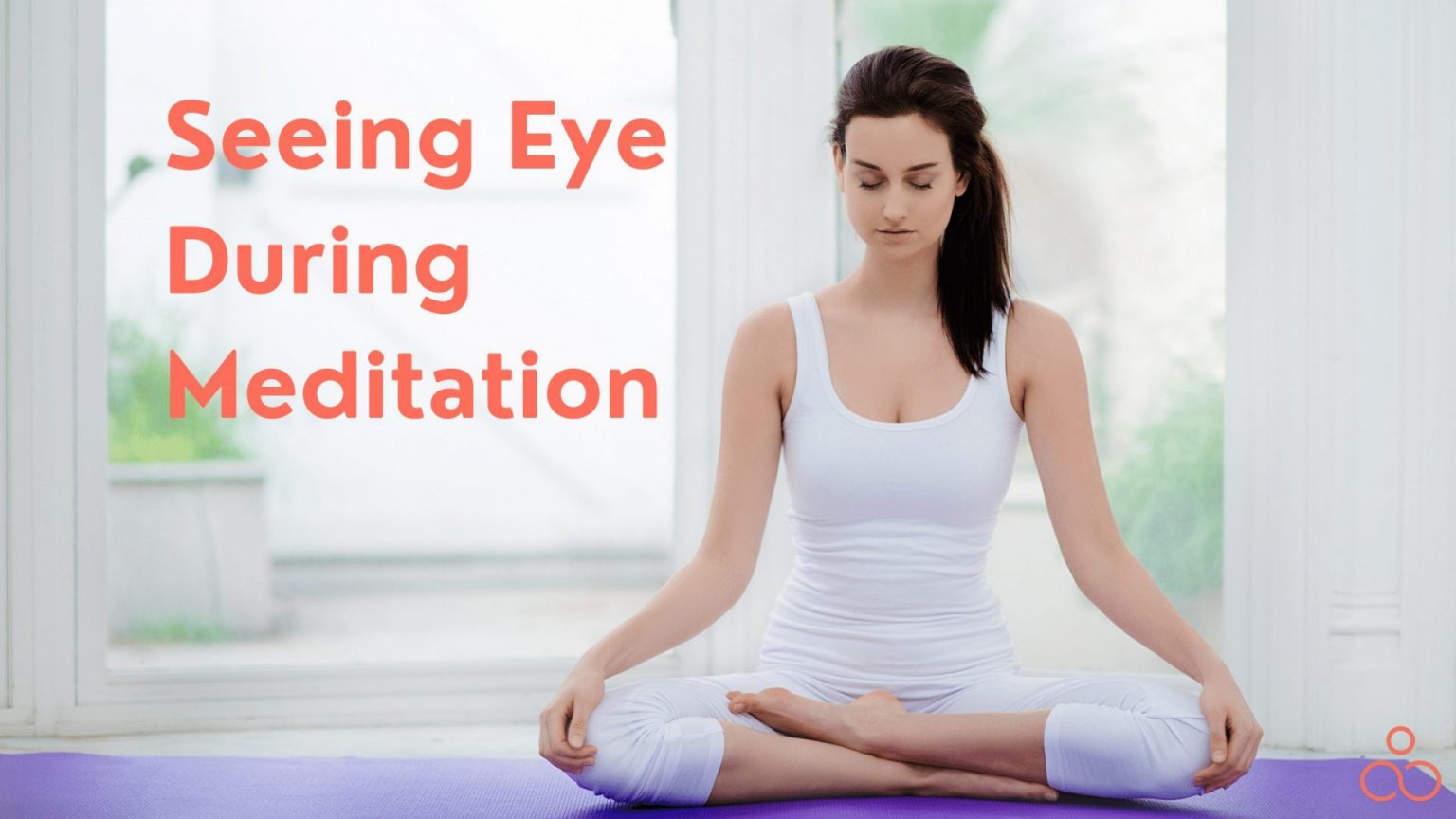 Seeing An Eye During Meditation? What Are The Reasons