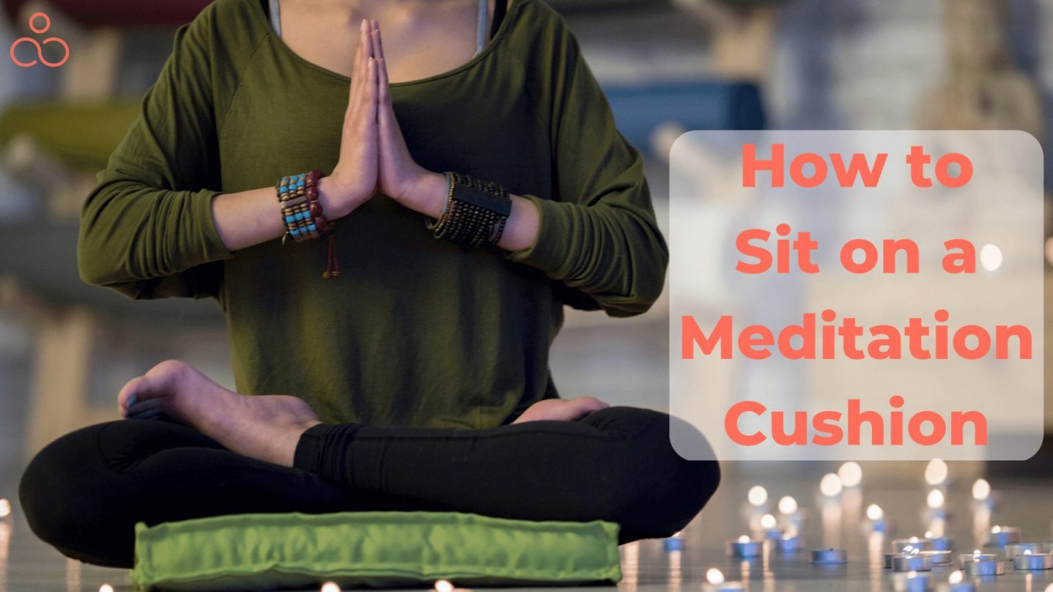 How to sit on a meditation cushion to find comfort in a meditative ...